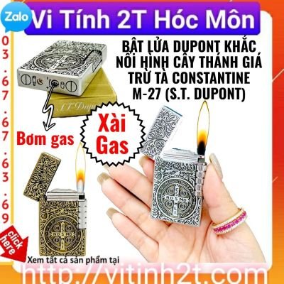 BAT LUA DUPONT KHAC NOI HINH CAY THANH GIA TRU TA CONSTANTINE M-27 (S.